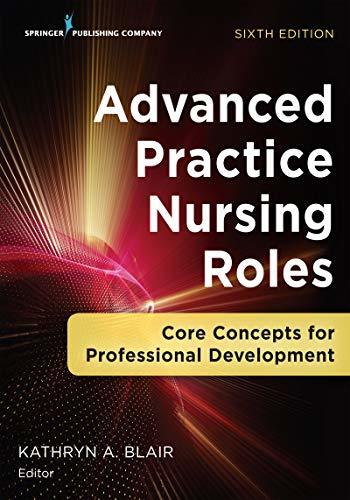 Advanced Practice Nursing Roles: Core Concepts for Professional ...