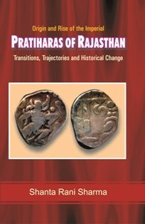 Pratiharas of Rajasthan - Transition, Trajectories and Historical ...