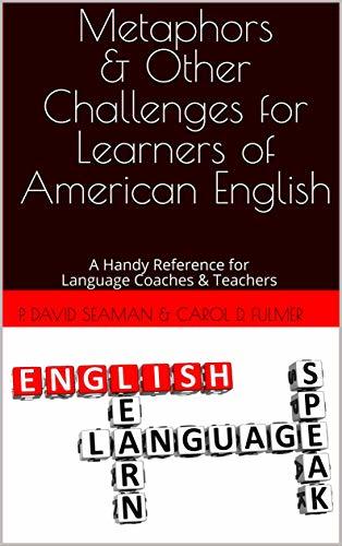 Metaphors & Other Challenges for Learners of American English: A Handy ...