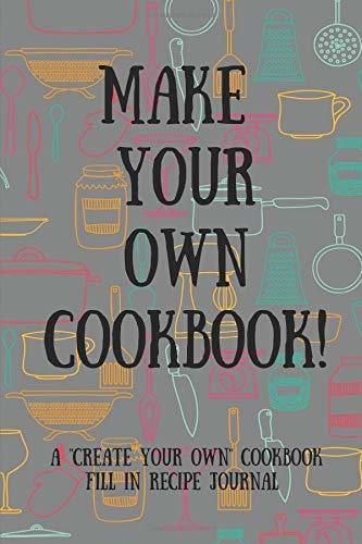 Make Your Own Cookbook: A "Create Your Own" Cookbook - Fill In Recipe ...