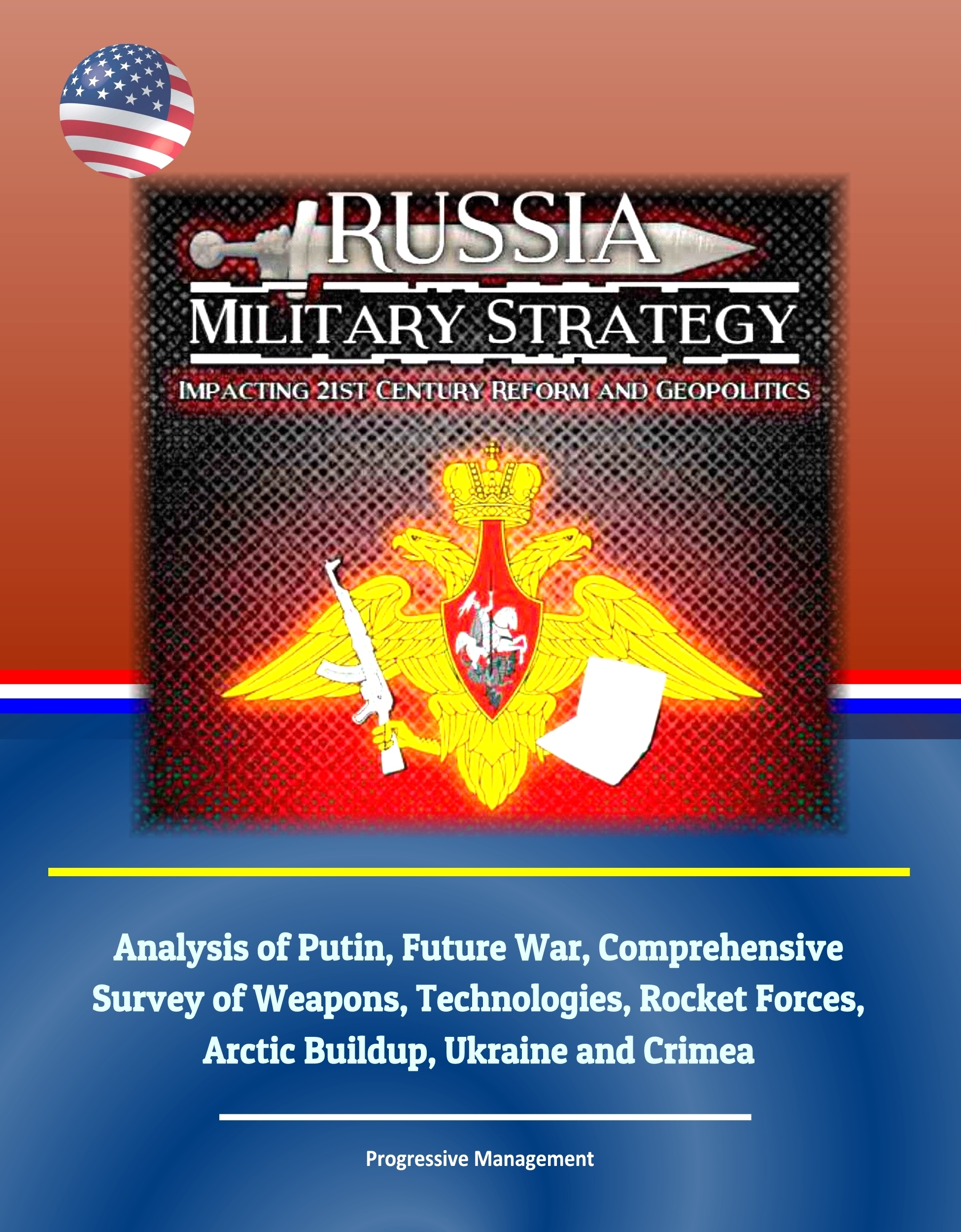 Russia Military Strategy: Impacting 21st Century Reform and Geopolitics: Analysis of Putin ...