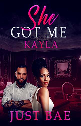 She Got Me: Kayla by Just Bae | Goodreads