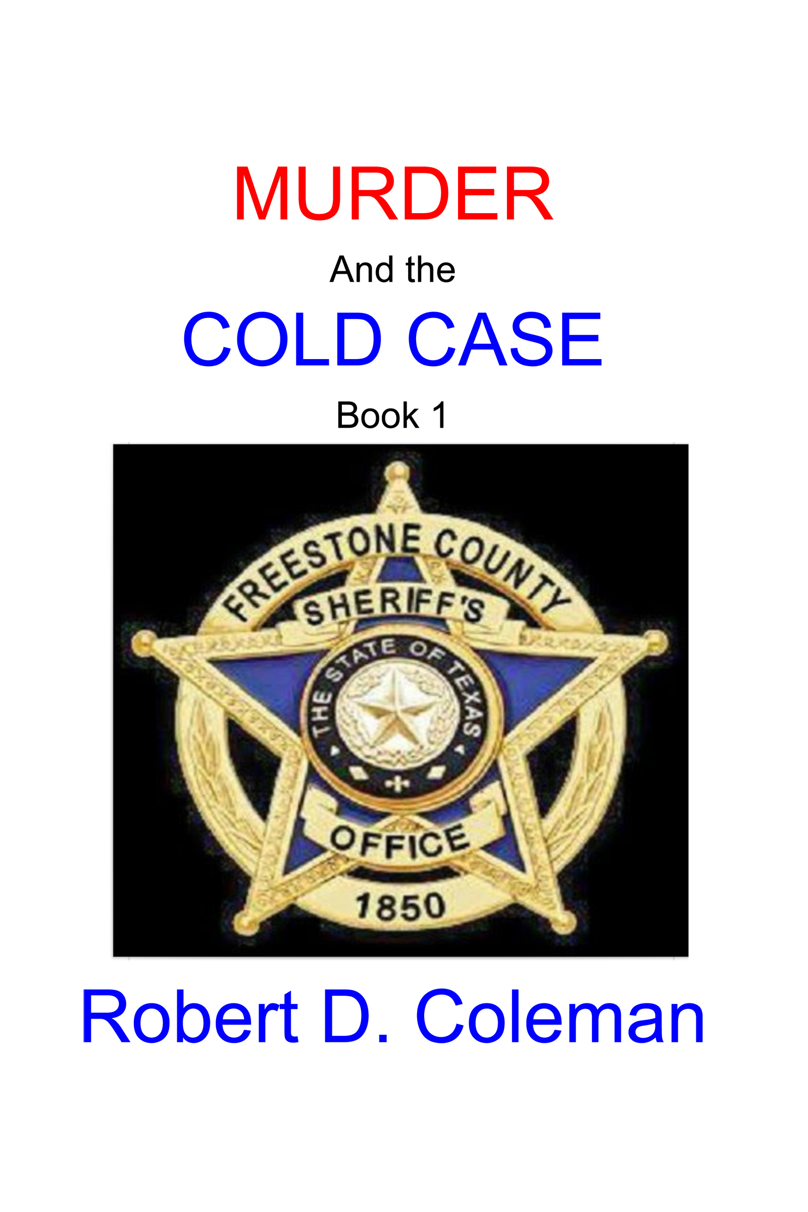 Murder and the Cold Case: Book One by Robert D. Coleman | Goodreads