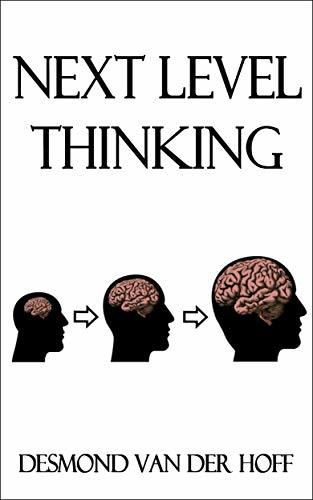 Next Level Thinking by Desmond van der Hoff | Goodreads