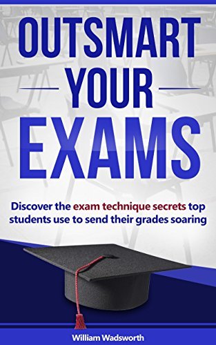 Outsmart Your Exams: 31 Test-Taking Strategies & Exam Technique Secrets ...