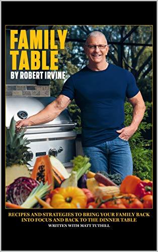 Family Table by Robert Irvine by Robert Irvine | Goodreads
