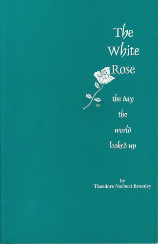 The White Rose: the day the world looked up by Theodore Bromley | Goodreads