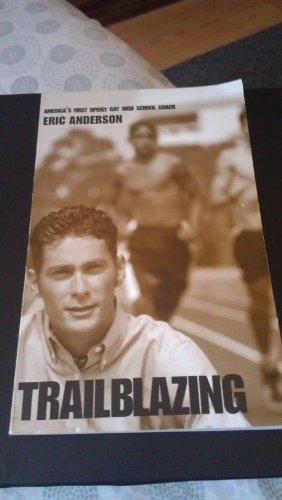 Trailblazing; America''s first openly gay high school coach. by Eric Anderson | Goodreads