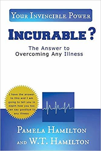 INCURABLE ?: The Answer to Overcoming Any Illness by Pamela Hamilton ...