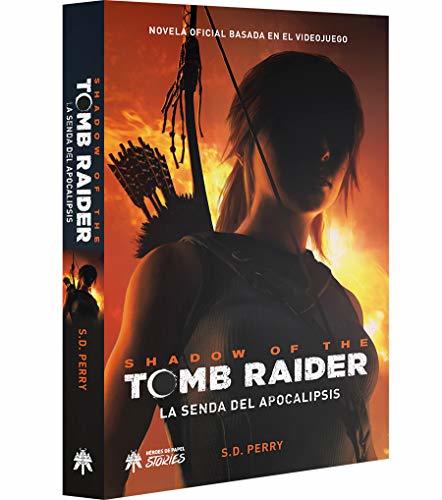 Shadow of the Tomb Raider: La senda del apocalipsis by S.D. Perry ...