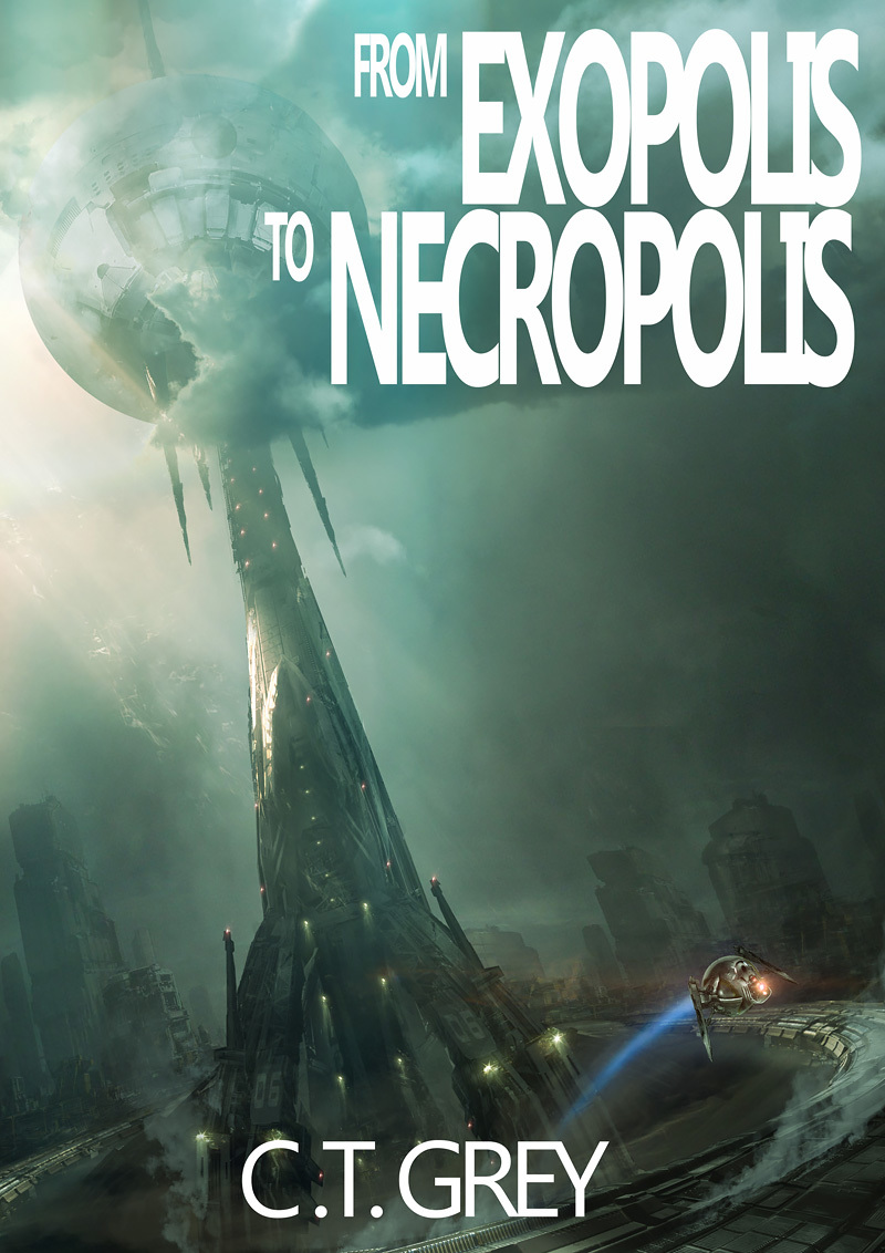 From Exopolis To Necropolis (Necromorphosis, #2) by C.T. Grey | Goodreads