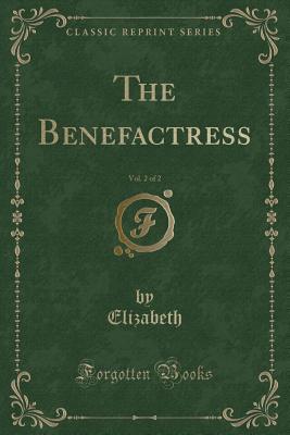 The Benefactress, Vol. 2 of 2 by Elizabeth von Arnim | Goodreads