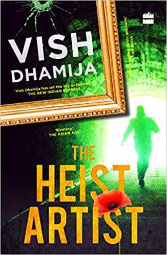 The Heist Artist by Vish Dhamija | Goodreads