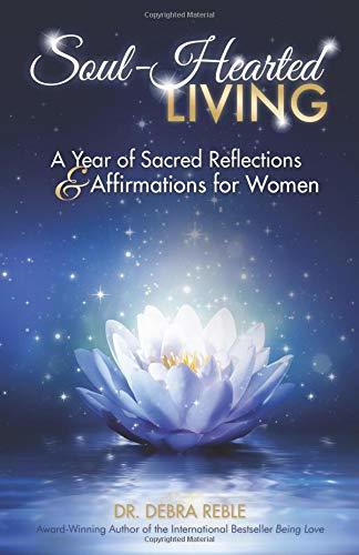 Soul-Hearted Living: A Year of Sacred Reflections & Affirmations for ...