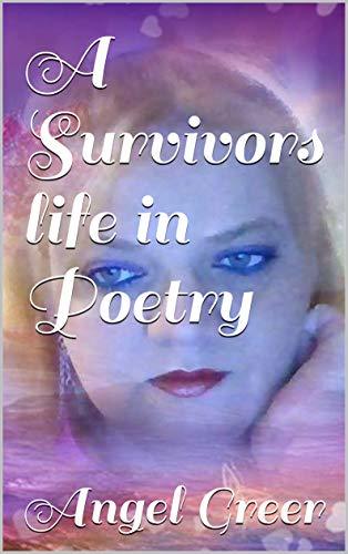 A Survivors life in Poetry by Angel Greer | Goodreads
