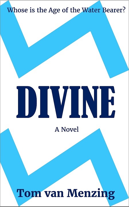 DIVINE. A Novel by Tom van Menzing | Goodreads
