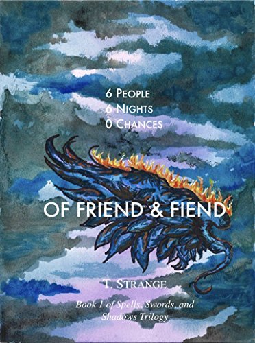 Of Friend & Fiend: 6 People, 6 Nights, 0 Chances by T. Strange | Goodreads