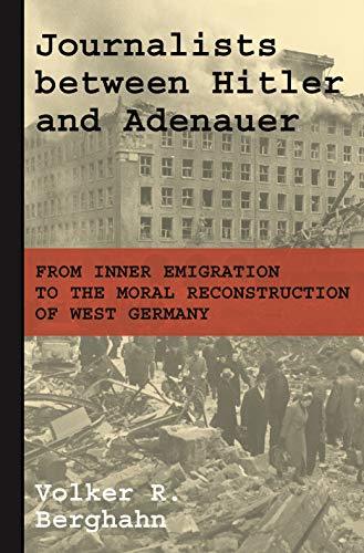 Journalists between Hitler and Adenauer: From Inner Emigration to the ...