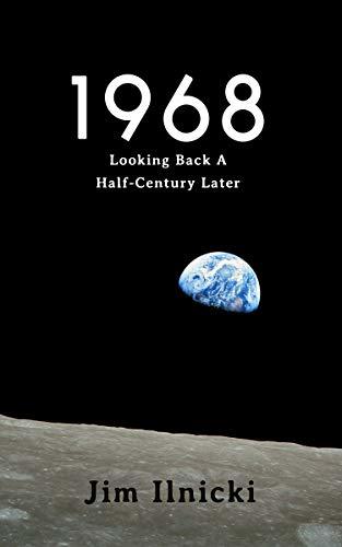 1968: Looking Back a Half-Century Later by Jim Ilnicki | Goodreads
