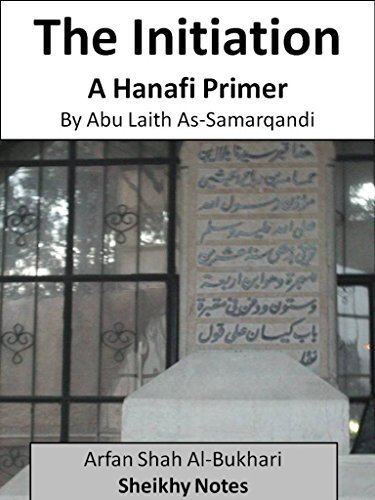 The Initiation of Abu Laith As-Samarqandi: A primer in the Hanafi ...