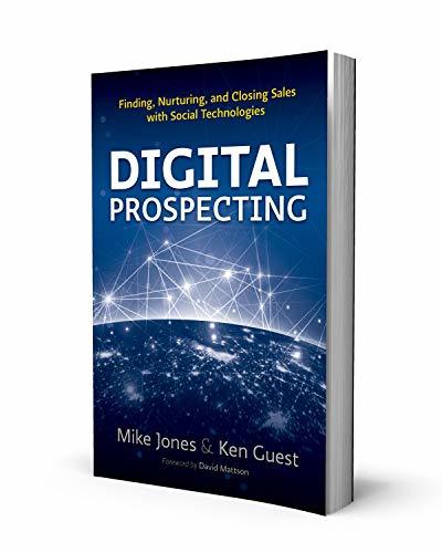 Digital Prospecting: Finding, Nurturing and Closing Sales with Social ...