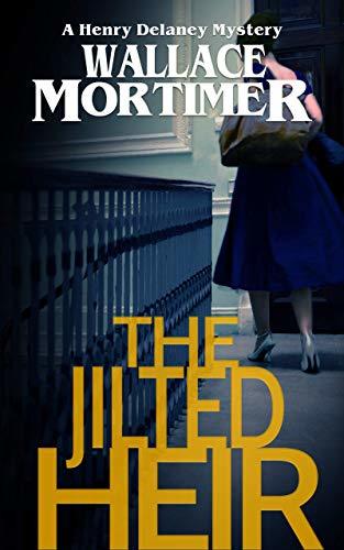 The Jilted Heir (The Henry Delaney Series) by Wallace Mortimer | Goodreads