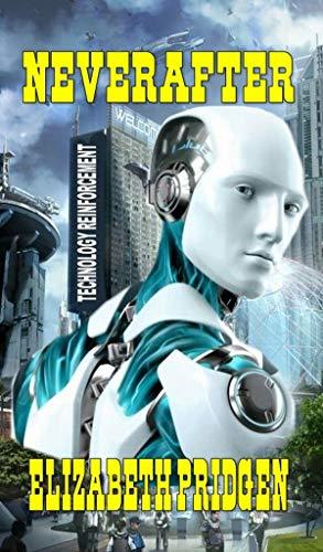 NEVERAFTER: Half-Human - Half-Robot by Elizabeth Pridgen | Goodreads