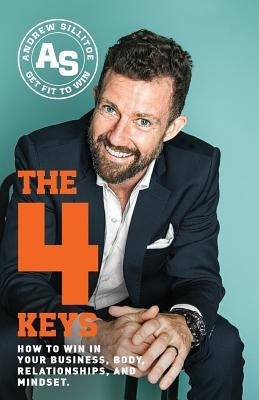 The 4 Keys: How to Win in Your Business, Body, Relationships, and ...