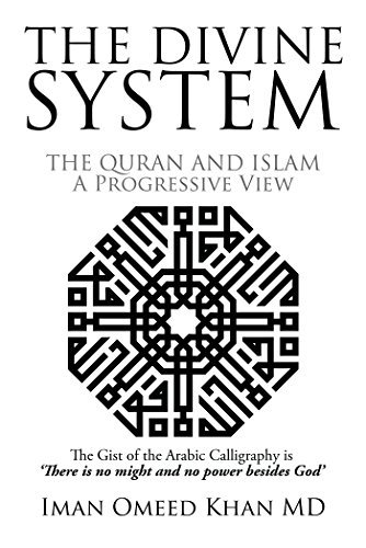 The Divine System: The Quran and Islam a Progressive View by Iman Omeed Khan MD | Goodreads