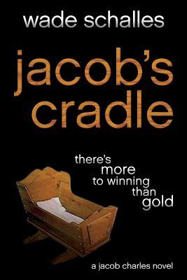 Jacob's Cradle by Wade Schalles | Goodreads