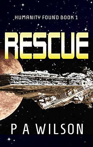 Rescue (Humanity Found #1) by P.A. Wilson | Goodreads