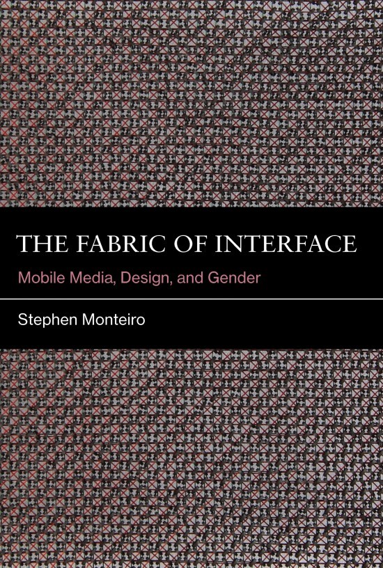 The Fabric of Interface: Mobile Media, Design, and Gender by Stephen ...