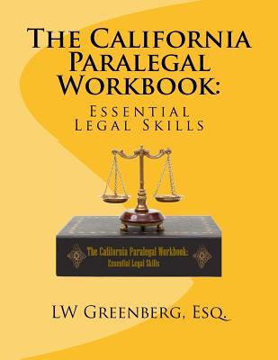 The California Paralegal Workbook: Essential Legal Skills by Lw ...