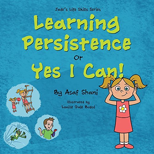 Life Skills Series – Learning Persistence Or Yes I Can! by Asaf Shani ...