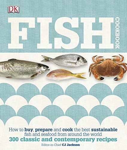 Fish Cookbook: How to Buy, Prepare and Cook the Best Sustainable Fish ...