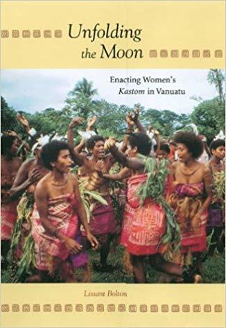 Unfolding the Moon: Enacting Women's Kastom in Vanuatu by Lissant ...