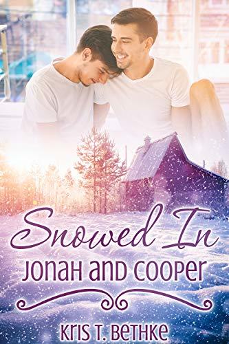 Snowed In: Jonah and Cooper by Kris T. Bethke | Goodreads
