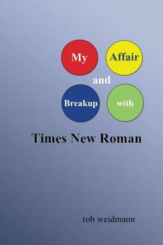 My Affair and Breakup with Times New Roman by Rob Weidmann | Goodreads
