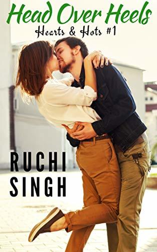 Head Over Heels: Hearts & Hots #1 by Ruchi Singh | Goodreads