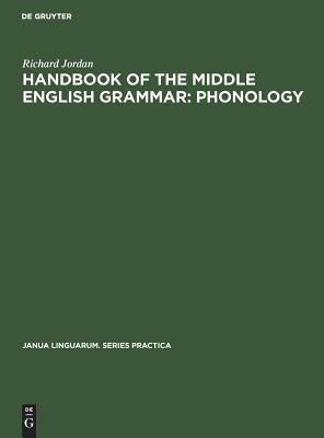 Handbook of the Middle English Grammar: Phonology by Richard Jordan ...