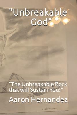 "Unbreakable God": "The Unbreakable Rock that will Sustain You!" by ...