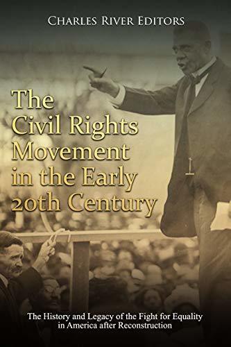 The Civil Rights Movement in the Early 20th Century: The History and ...