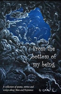 From the bottom of my being: A collection of poems, stories and essays ...