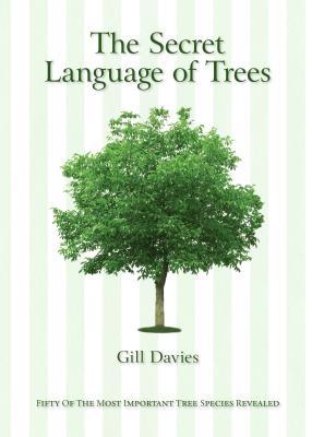 The Secret Language of Trees: Fifty of the Most Important Tree Species ...