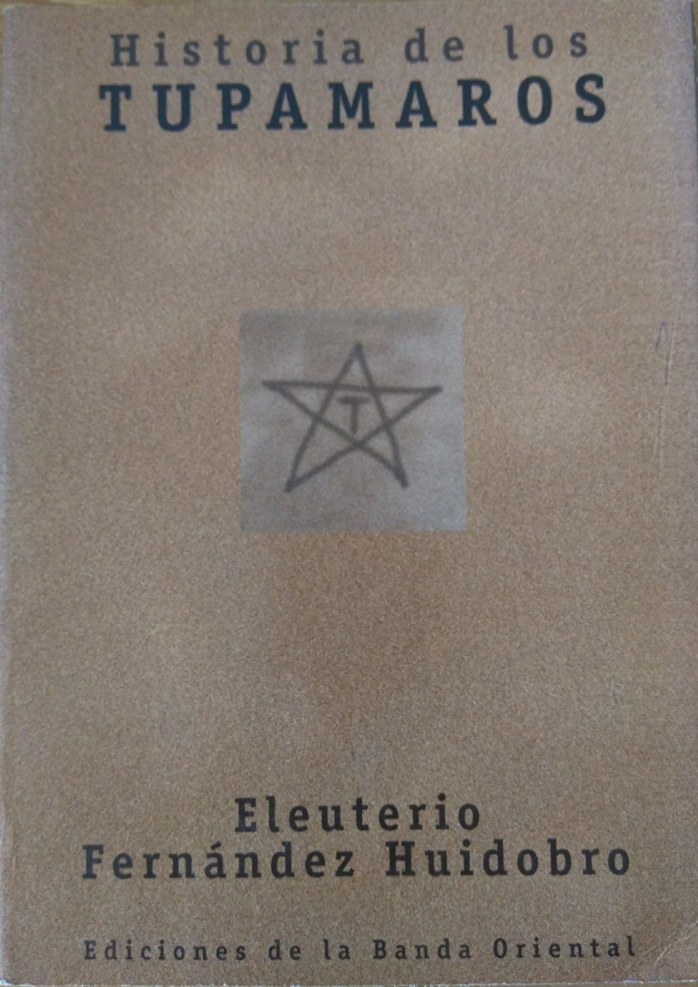Historia de los Tupamaros by Eleuterio Fernández Huidobro | Goodreads