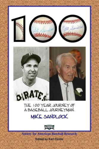The 100 Year Journey of a Baseball Journeyman: Mike Sandlock by Karl ...