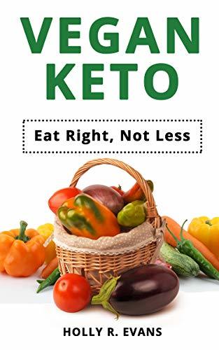 Vegan Keto: Eat right, not less by Holly R. Evans | Goodreads