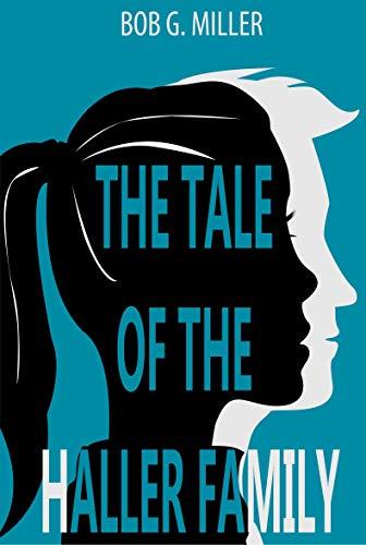 The Tale of the Haller Family by Bob G. Miller | Goodreads
