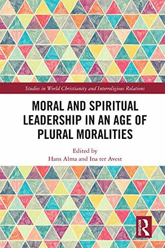 Moral and Spiritual Leadership in an Age of Plural Moralities by Hans ...
