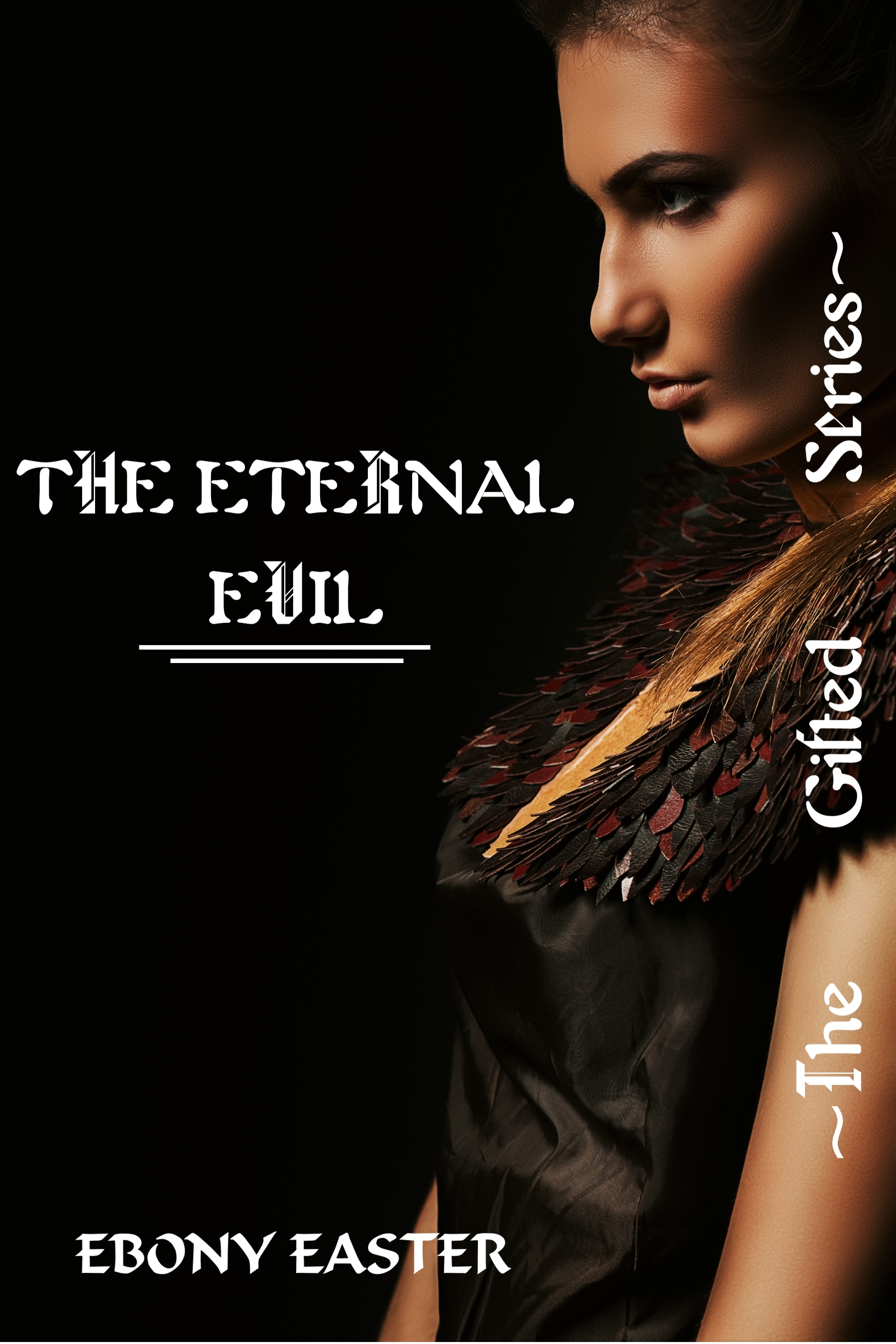 The Eternal Evil (The Gifted, #4) by Ebony Easter | Goodreads